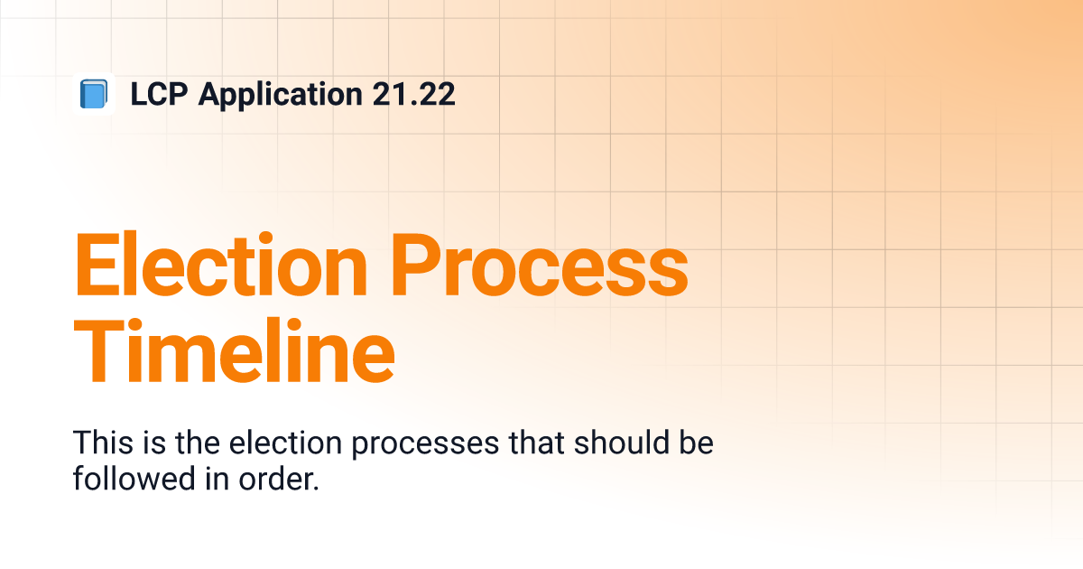 Election Process Timeline | LCP Application 21.22 Election Process Timeline | LCP Application 21.22